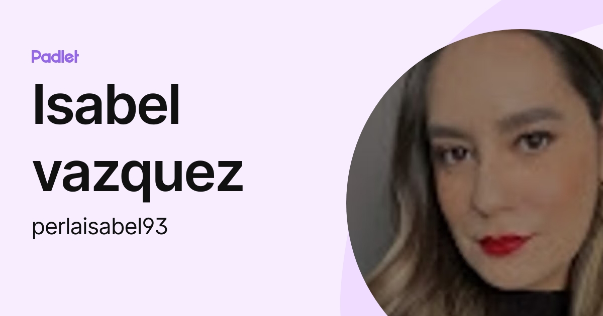 Isabel vazquez (perlaisabel93) profile | Padlet