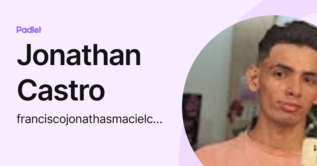 Jonathan Castro (franciscojonathasmacielcastro) profile | Padlet