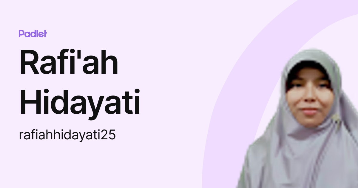 Rafi'ah Hidayati (rafiahhidayati25) profile | Padlet