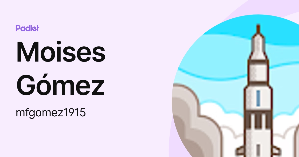 Moises Gómez (mfgomez1915) profile | Padlet