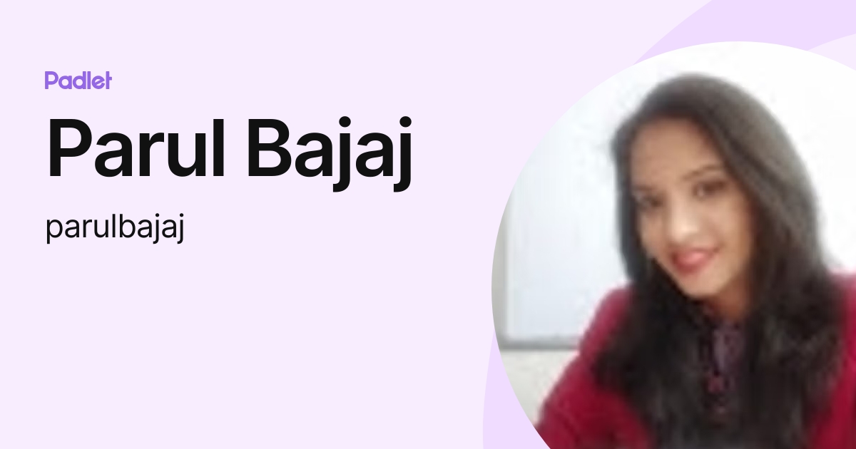 Parul Bajaj (parulbajaj) profile | Padlet