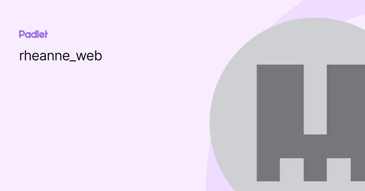 rheanne_web profile | Padlet