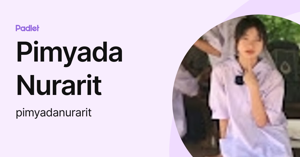 Pimyada Nurarit (pimyadanurarit) profile | Padlet