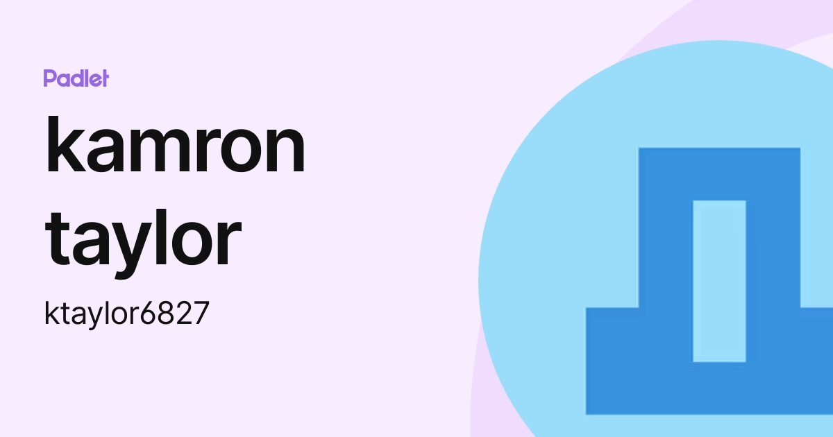 kamron taylor (ktaylor6827) profile | Padlet