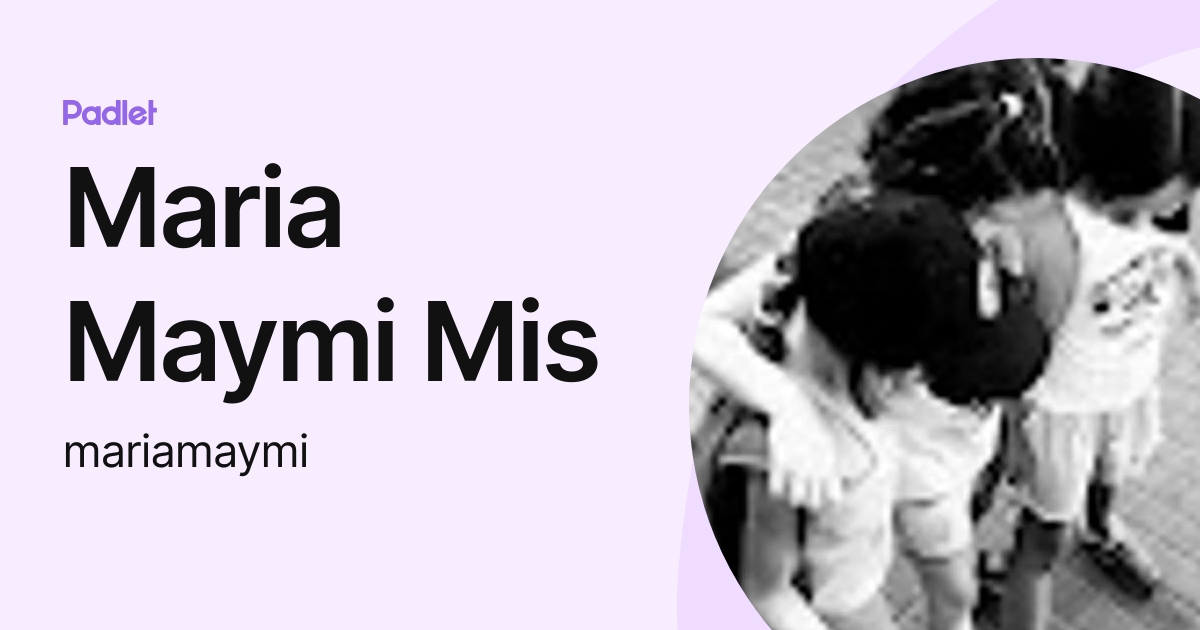 Maria Maymi Mis (mariamaymi) profile | Padlet