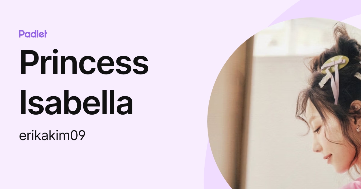 Princess Isabella (erikakim09) profile | Padlet