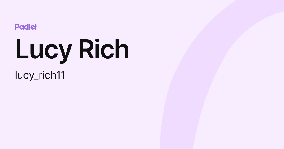 Lucy Rich (lucy_rich11) profile | Padlet