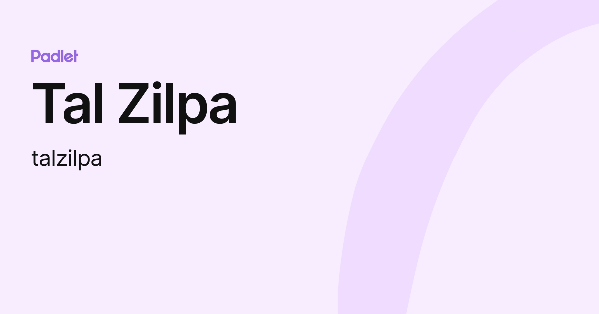 Tal Zilpa (talzilpa) profile | Padlet