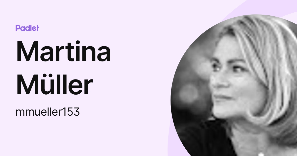 Martina Müller (mmueller153) profile | Padlet