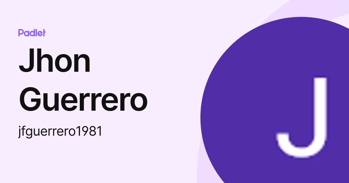 Jhon Guerrero (jfguerrero1981) profile | Padlet