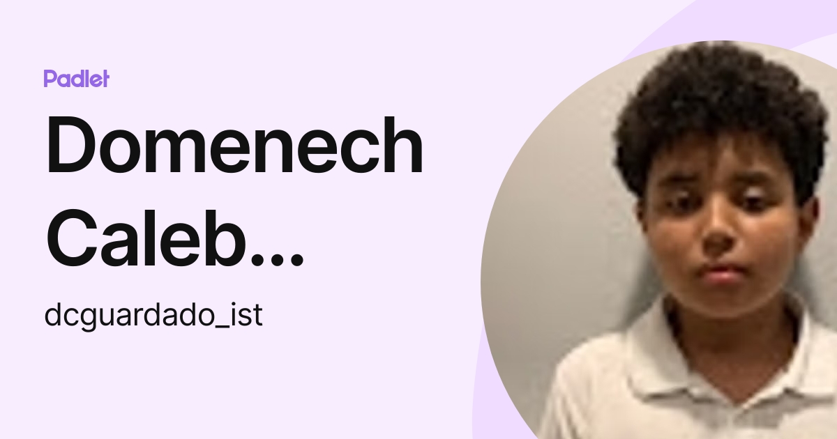 Domenech Caleb Guardado Torres 7th (dcguardado_ist) profile | Padlet