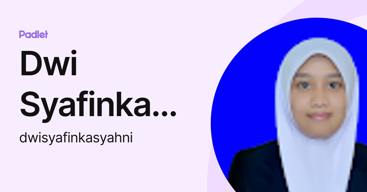 Dwi Syafinka Syahni (dwisyafinkasyahni) profile | Padlet