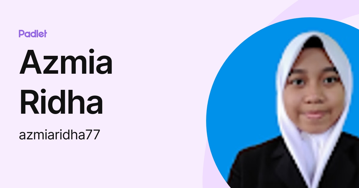 Azmia Ridha (azmiaridha77) profile | Padlet