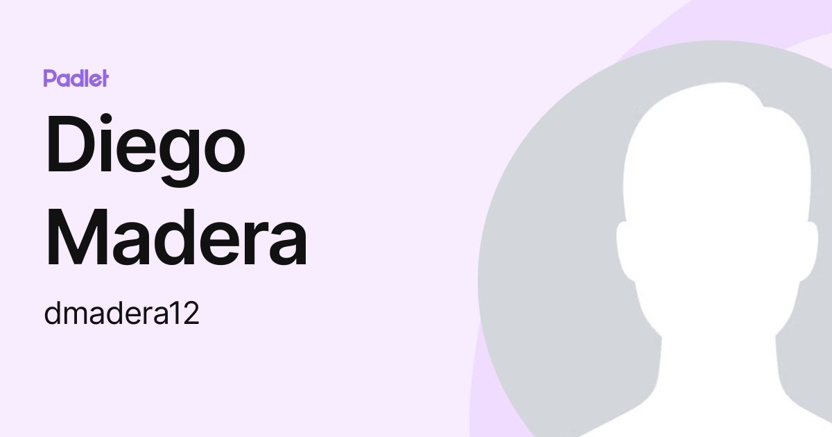 Diego Madera (dmadera12) profile | Padlet
