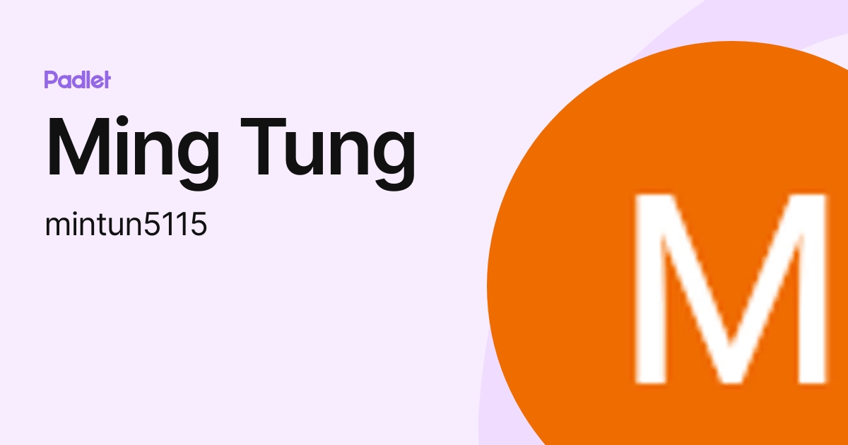 Ming Tung (mintun5115) profile | Padlet