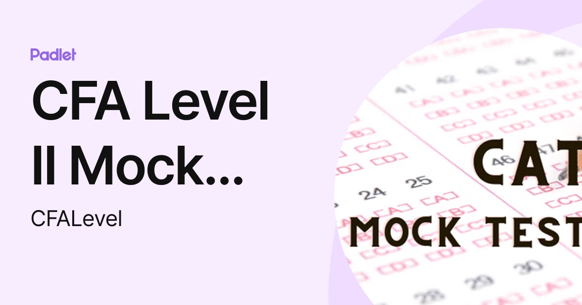 CFA Level II Mock Test (CFALevel) profile | Padlet