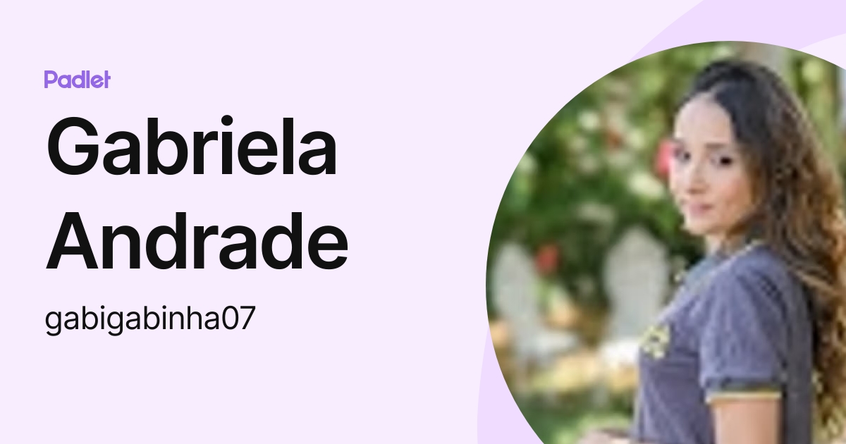 Gabriela Andrade (gabigabinha07) profile | Padlet
