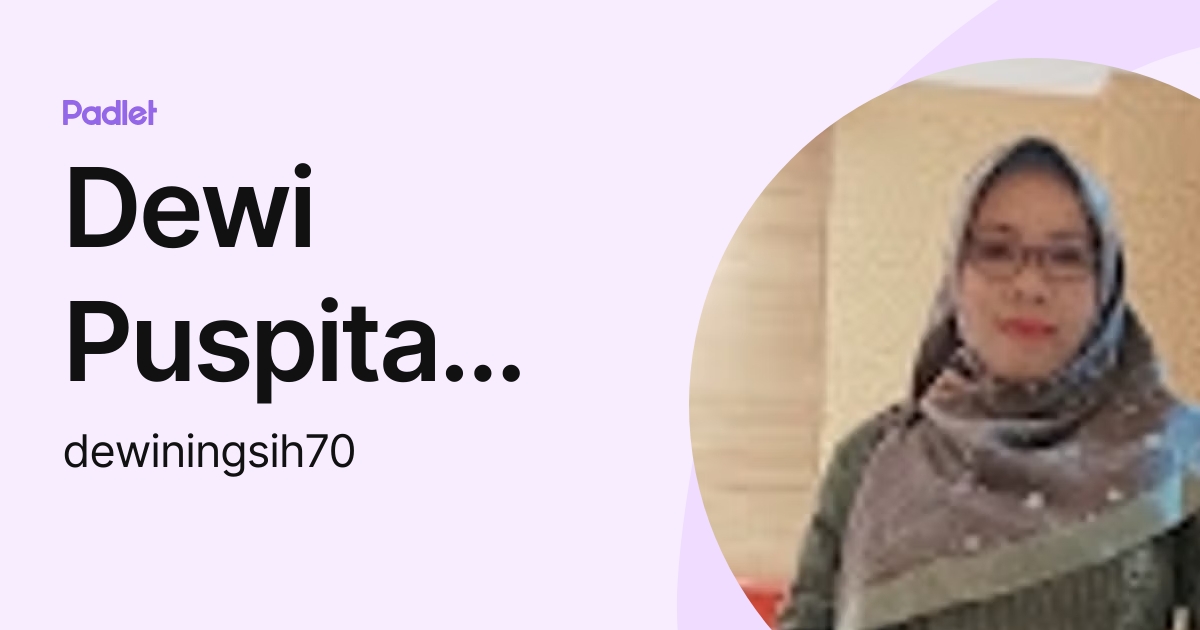 Dewi Puspita Ningsih (dewiningsih70) profile | Padlet