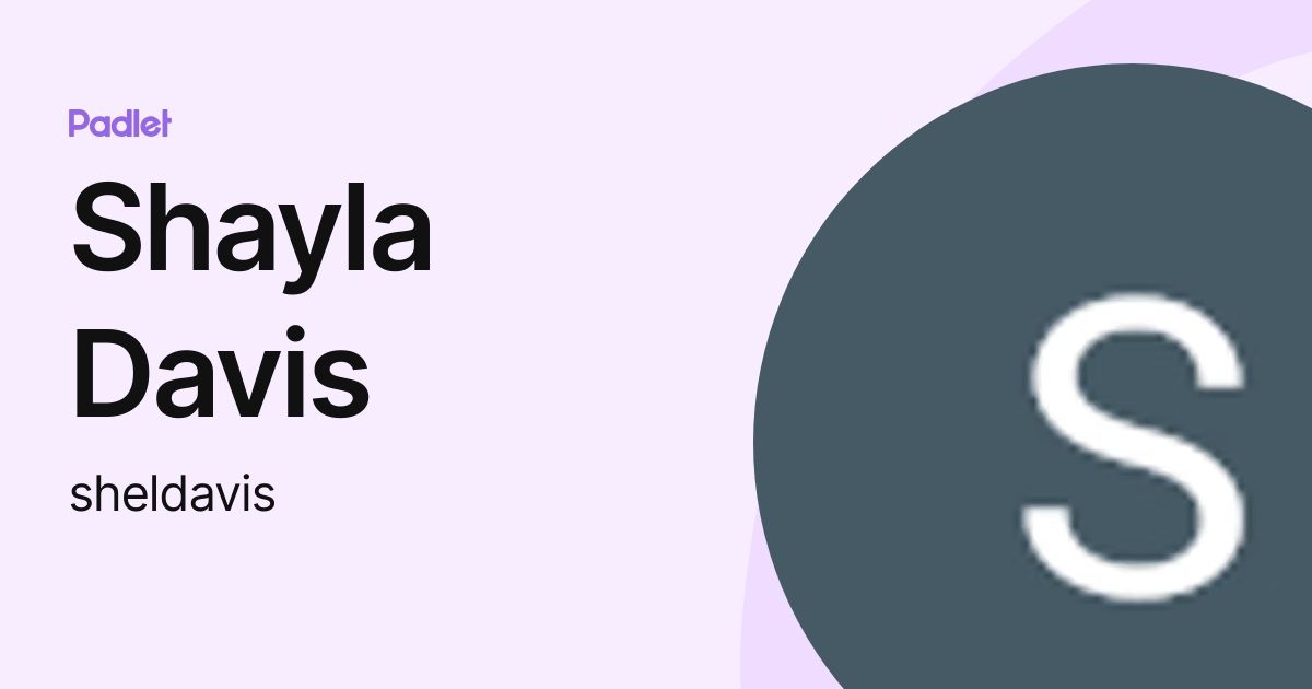 Shayla Davis (sheldavis) profile | Padlet