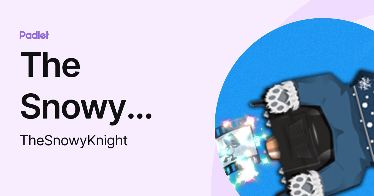 The Snowy Knight (TheSnowyKnight) profile | Padlet