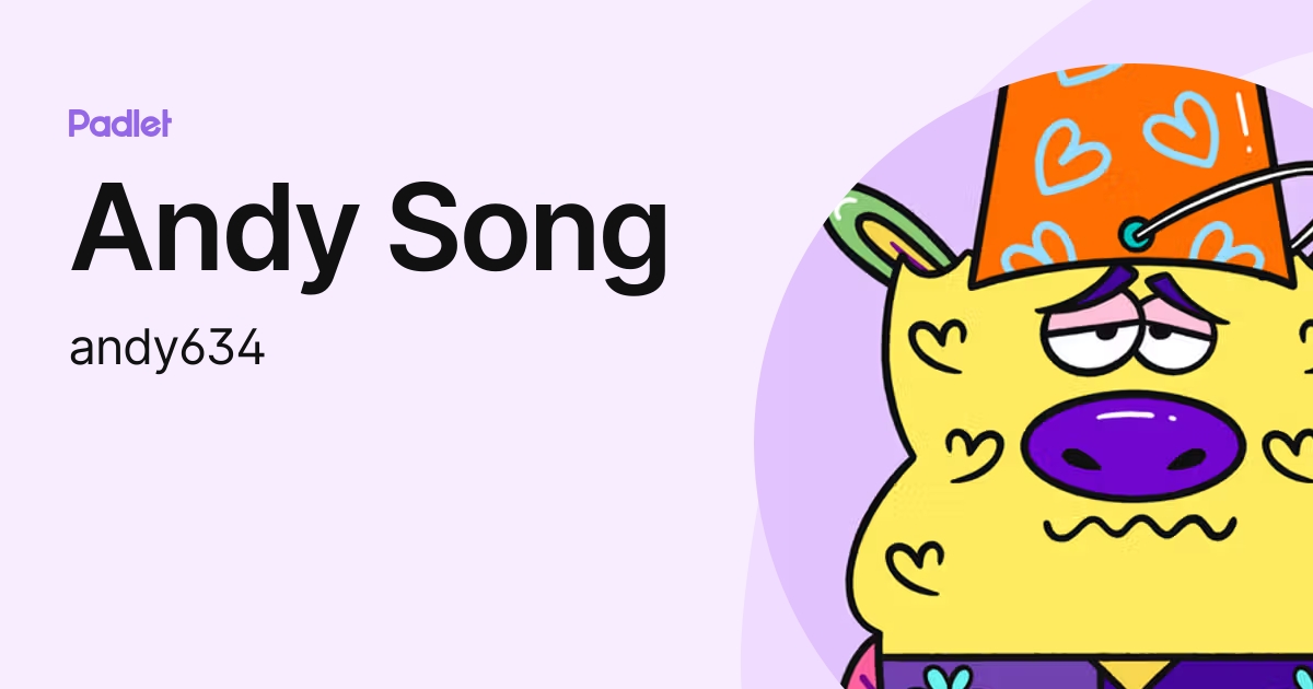 Andy Song (andy634) profile | Padlet