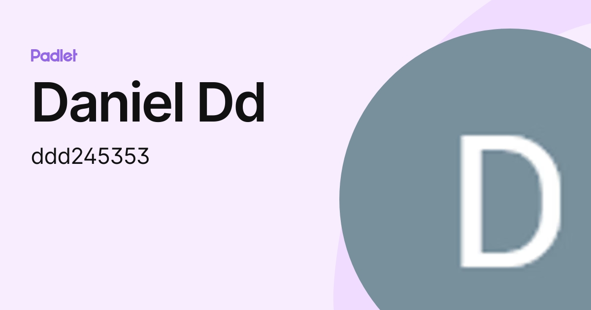 Daniel Dd (ddd245353) profile | Padlet