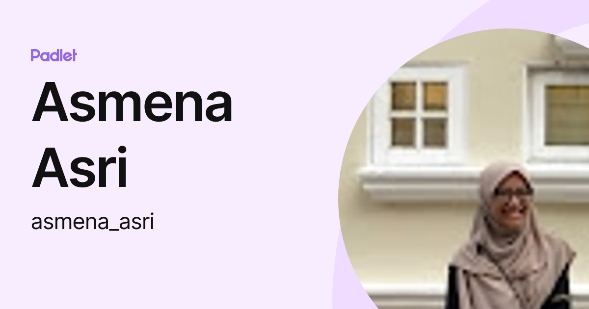 Asmena Asri (asmena_asri) profile | Padlet