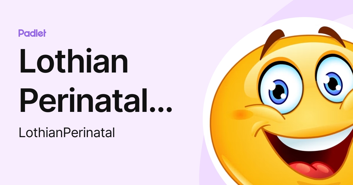 Lothian Perinatal Collaborative (LothianPerinatal) profile | Padlet