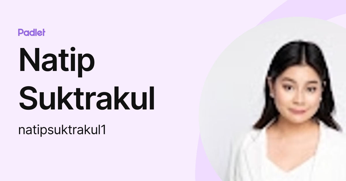 Natip Suktrakul (natipsuktrakul1) profile | Padlet