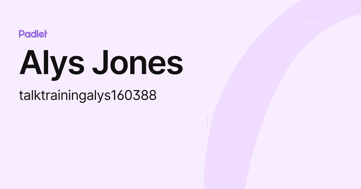 Alys Jones (talktrainingalys160388) profile | Padlet