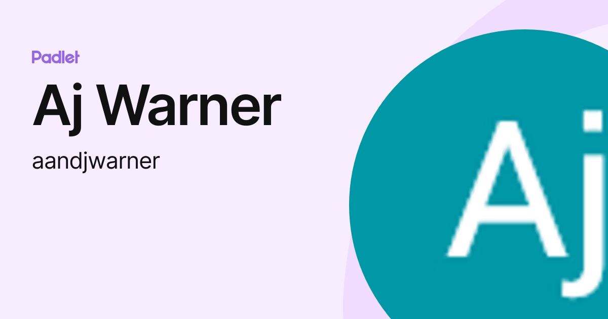 Aj Warner (aandjwarner) profile | Padlet