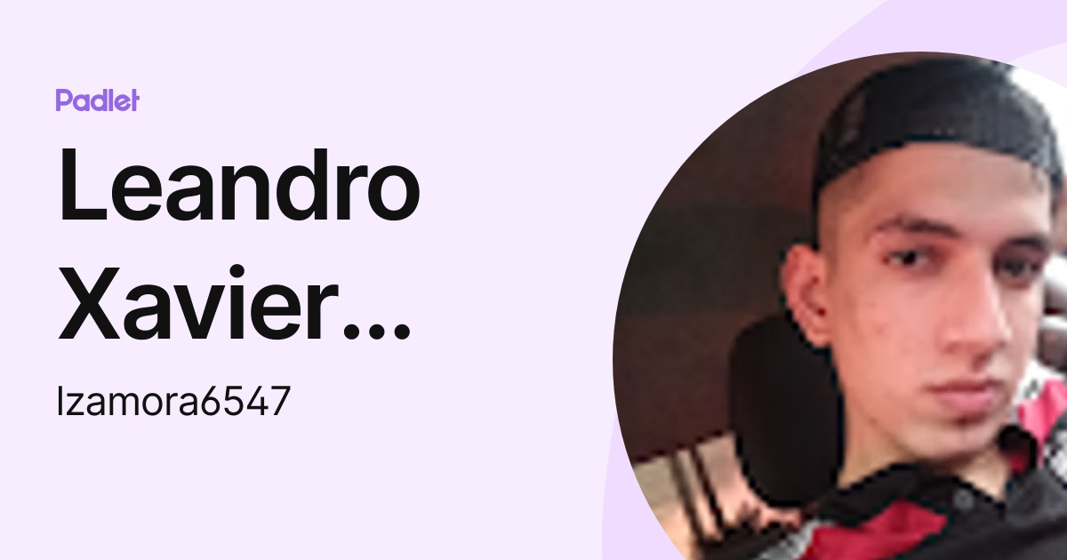 Leandro Xavier Zamora Cede o (lzamora6547) profile | Padlet