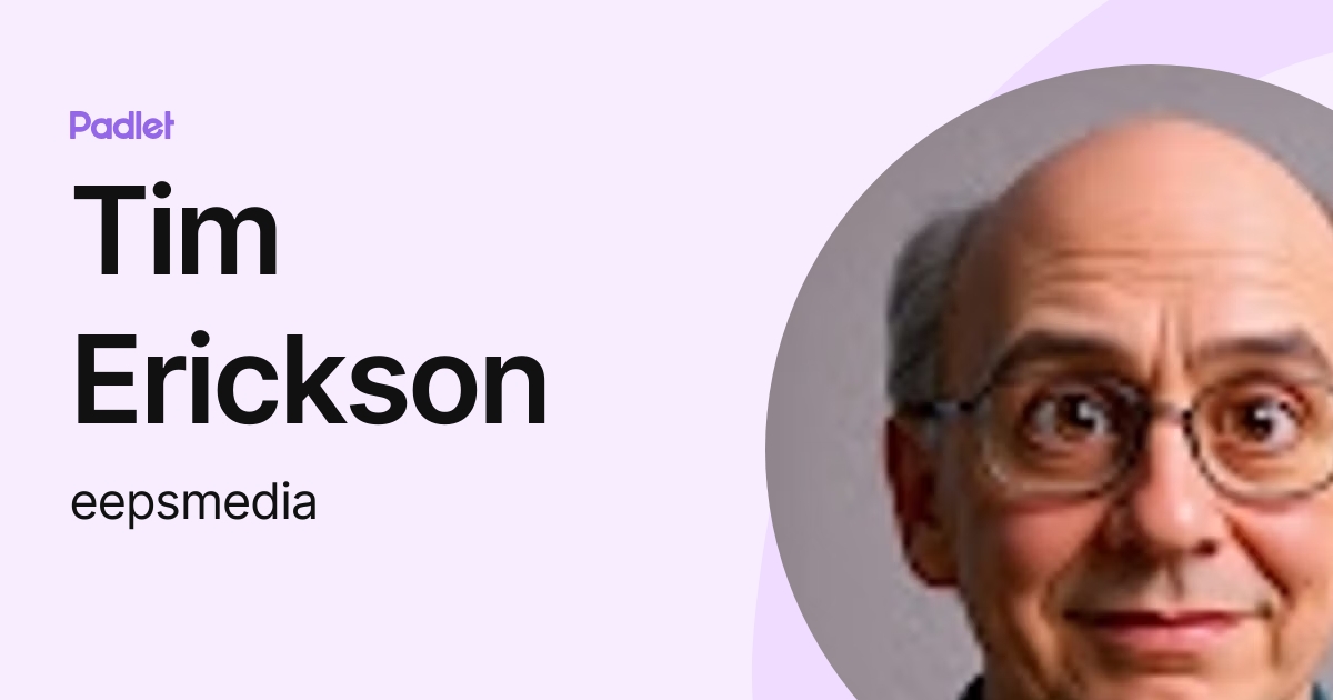 Tim Erickson (eepsmedia) profile | Padlet