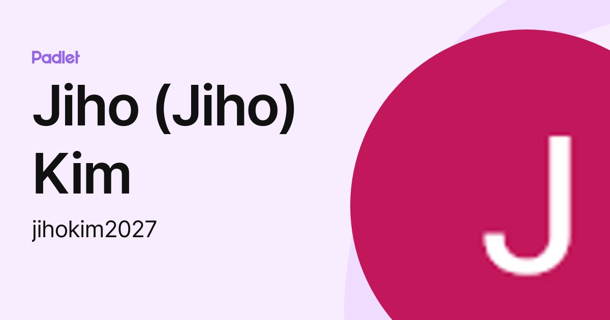 Jiho (Jiho) Kim (jihokim2027) profile | Padlet