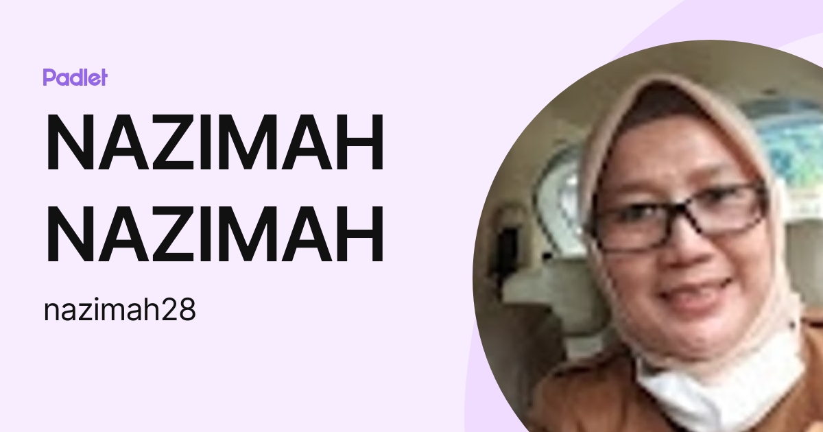 NAZIMAH NAZIMAH (nazimah28) profile | Padlet