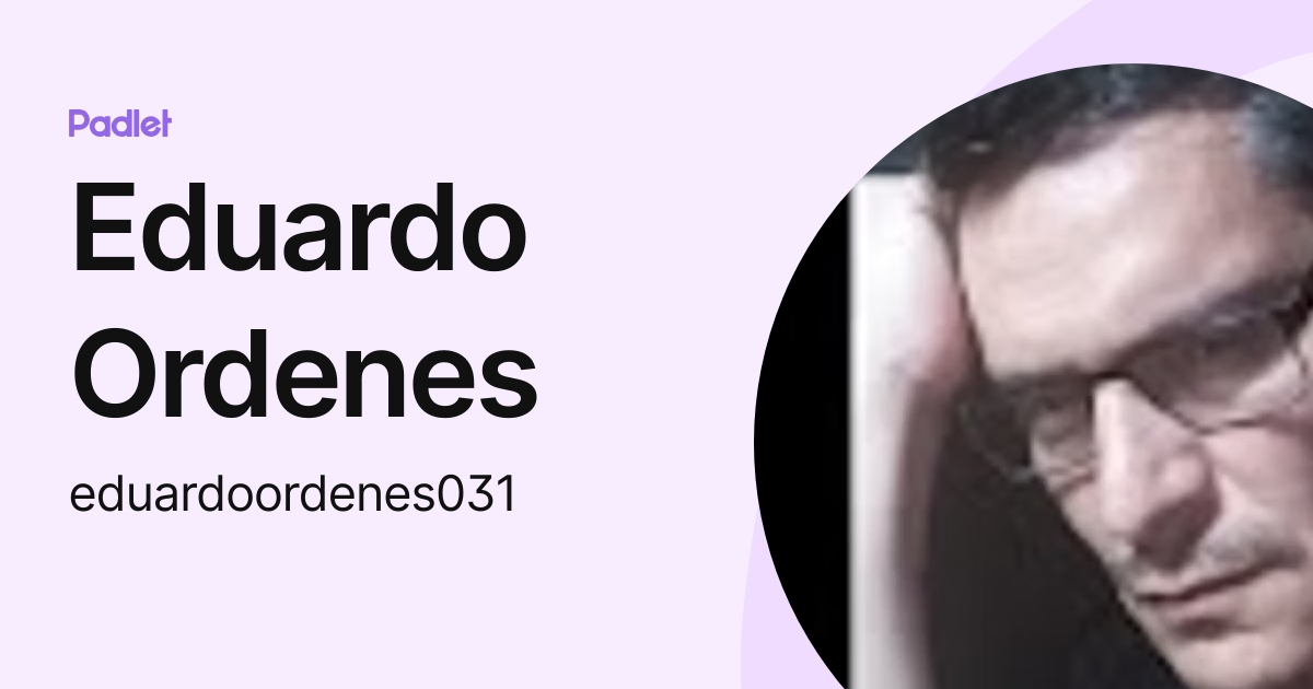 Eduardo Ordenes (eduardoordenes031) profile | Padlet