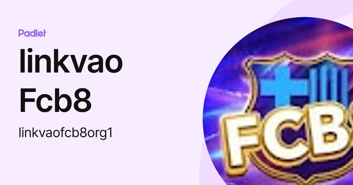 linkvao Fcb8 (linkvaofcb8org1) profile | Padlet