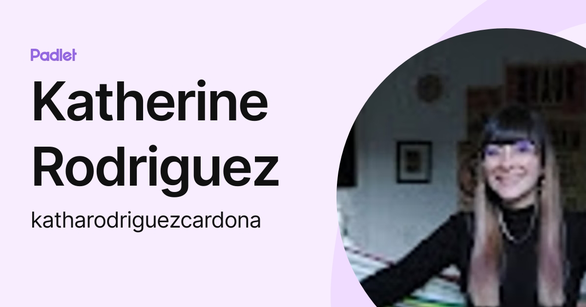Katherine Rodriguez (katharodriguezcardona) profile | Padlet