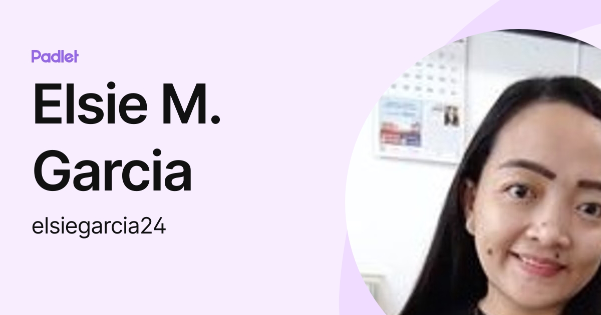Elsie M. Garcia (elsiegarcia24) profile | Padlet