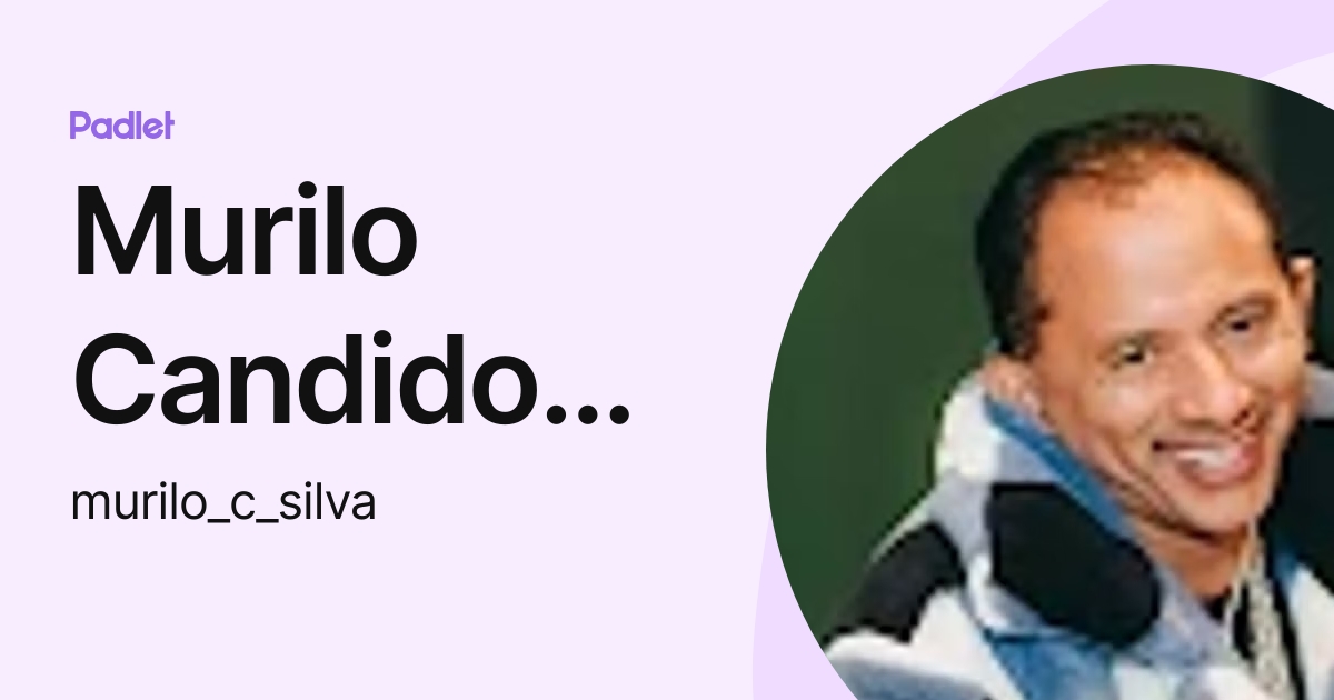 Murilo Candido da Silva (murilo_c_silva) profile | Padlet