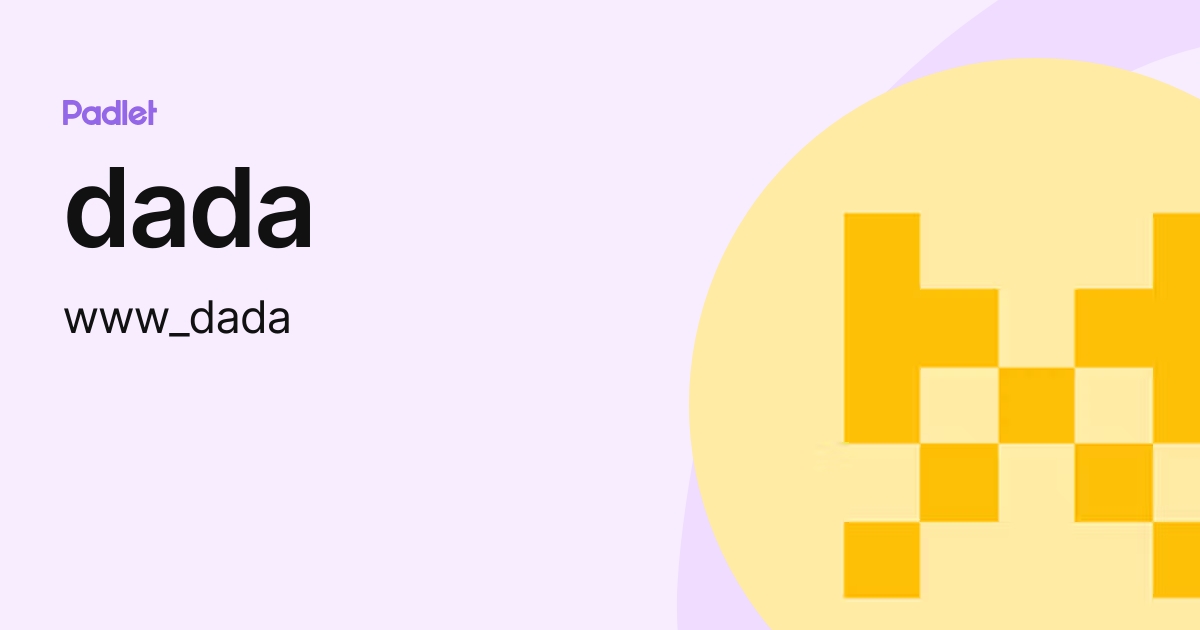 dada (www_dada) profile | Padlet