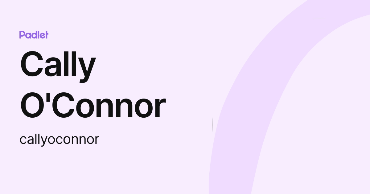 Cally O'Connor (callyoconnor) profile | Padlet