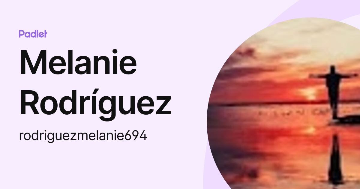 Melanie Rodríguez (rodriguezmelanie694) profile | Padlet