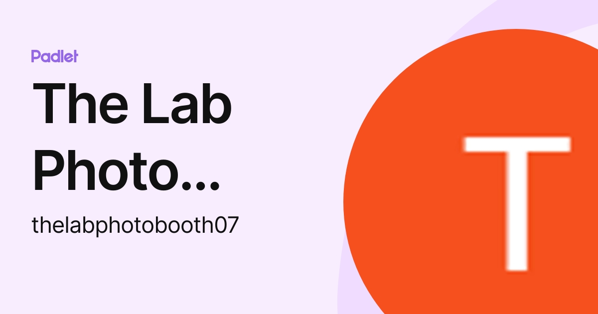The Lab Photo Booth (thelabphotobooth07) profile | Padlet