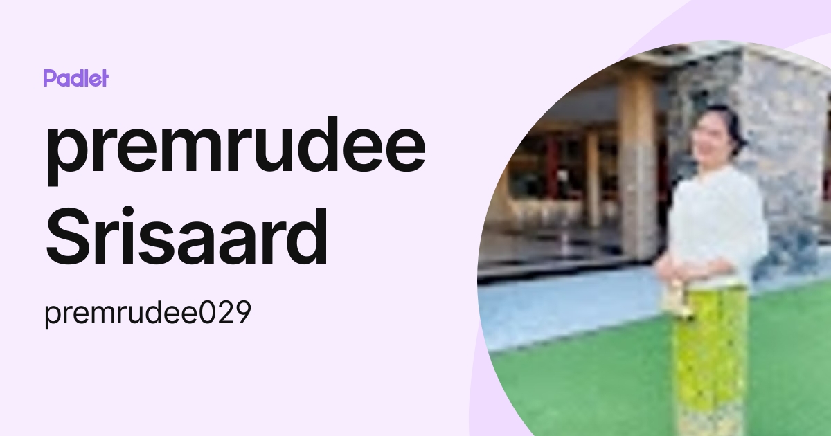 premrudee Srisaard (premrudee029) profile | Padlet