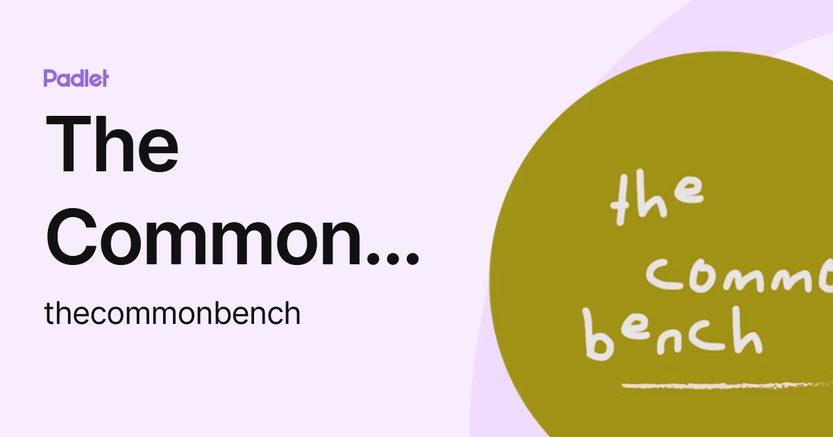 The Common Bench (thecommonbench) profile | Padlet