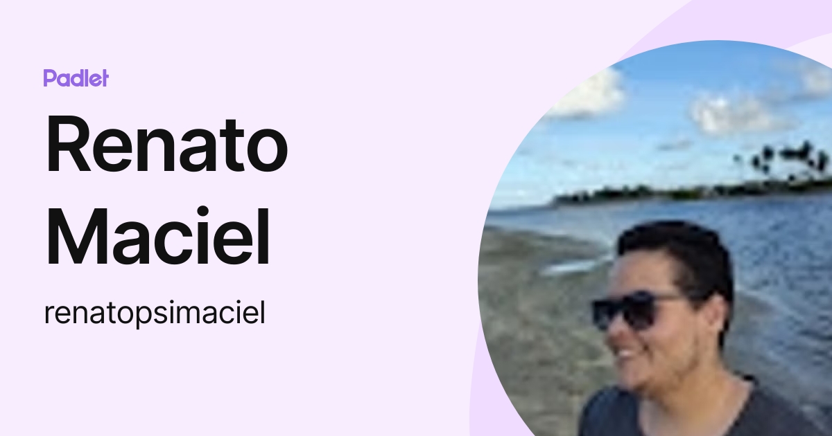 Renato Maciel (renatopsimaciel) profile | Padlet