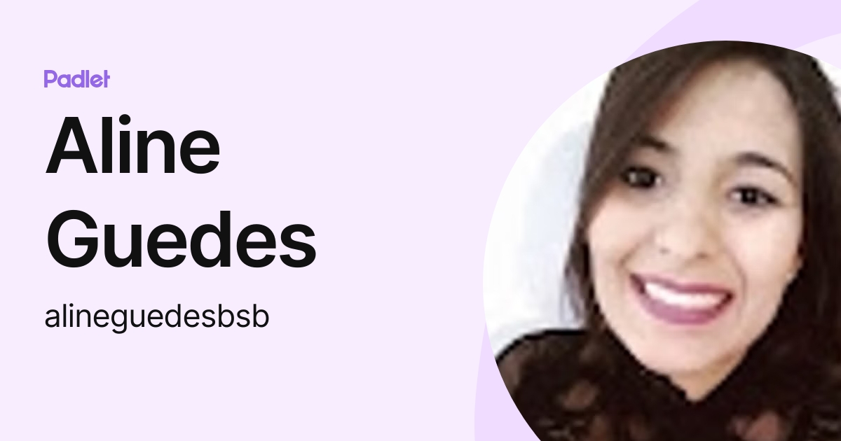 Aline Guedes (alineguedesbsb) profile | Padlet