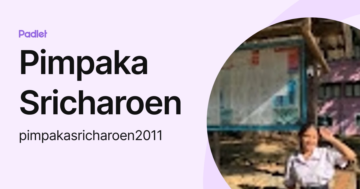 Pimpaka Sricharoen (pimpakasricharoen2011) profile | Padlet