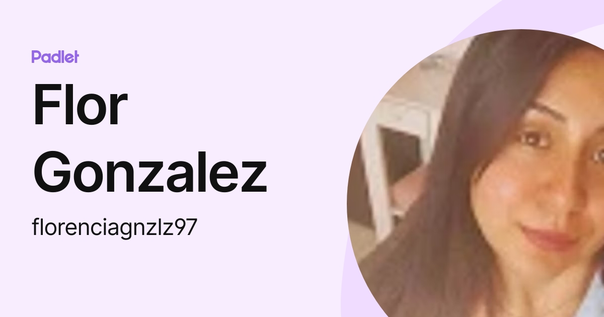 Flor Gonzalez (florenciagnzlz97) profile | Padlet